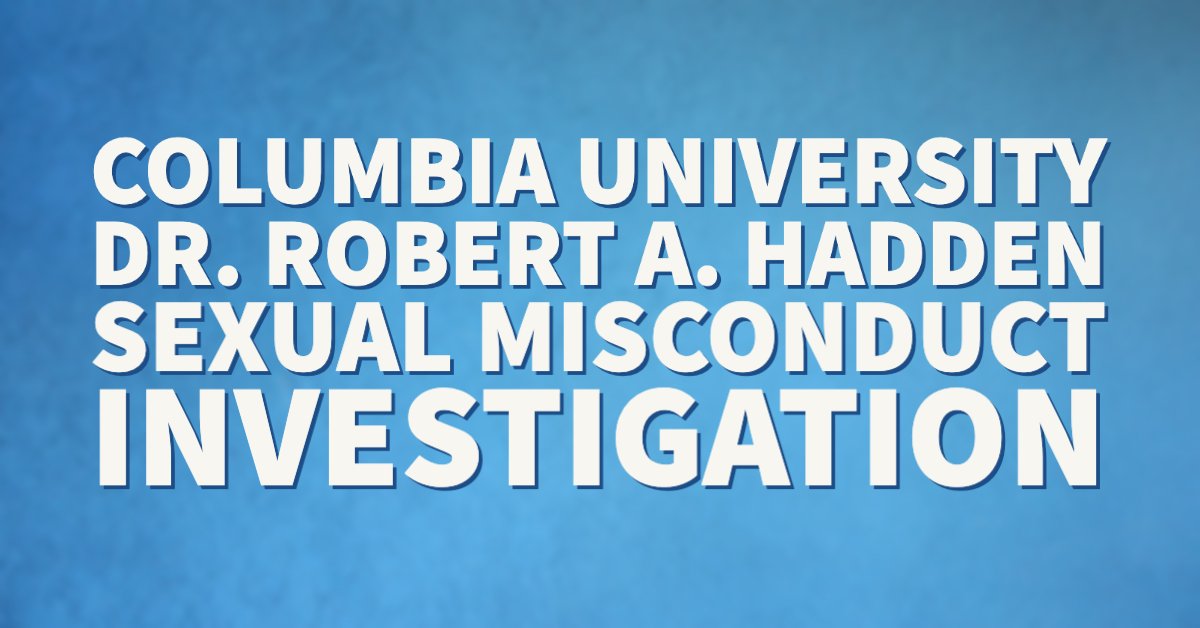 Columbia University and Dr. Robert A. Hadden Sexual Misconduct ...