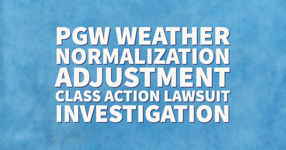 PGW Weather Normalization Adjustment Class Action Lawsuit Investigation | Sauder Schelkopf ...