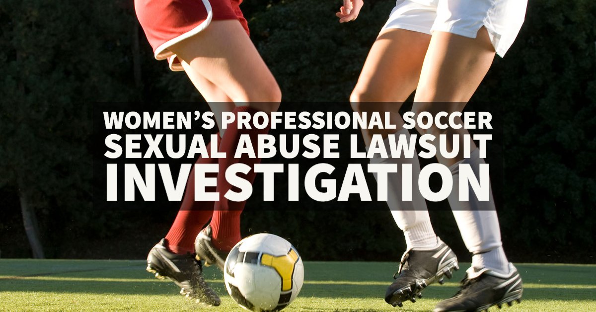 Women’s Professional Soccer Sexual Abuse Lawsuit Investigation | Sauder ...