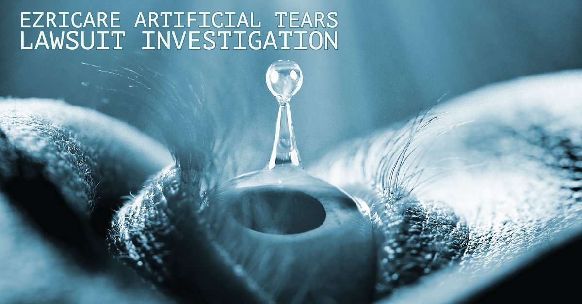 EzriCare Artificial Tears Lawsuit Investigation | Sauder Schelkopf ...