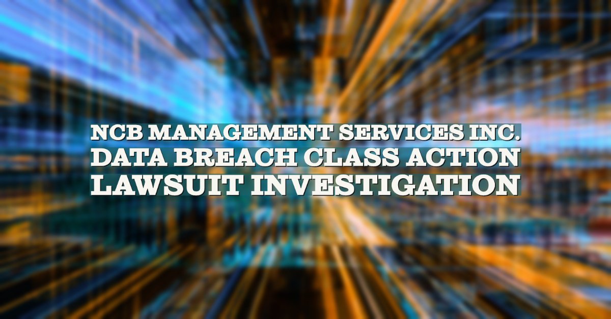 NCB Management Services Inc. Data Breach Class Action Lawsuit | Sauder Schelkopf Attorneys at Law