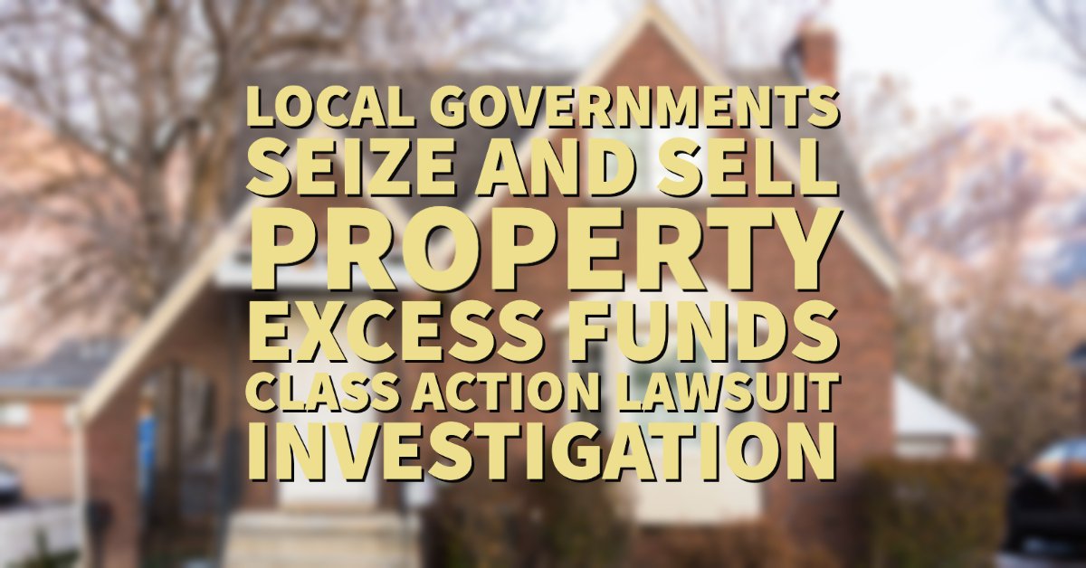 Local Governments Seize and Sell Property Excess Funds Class Action ...