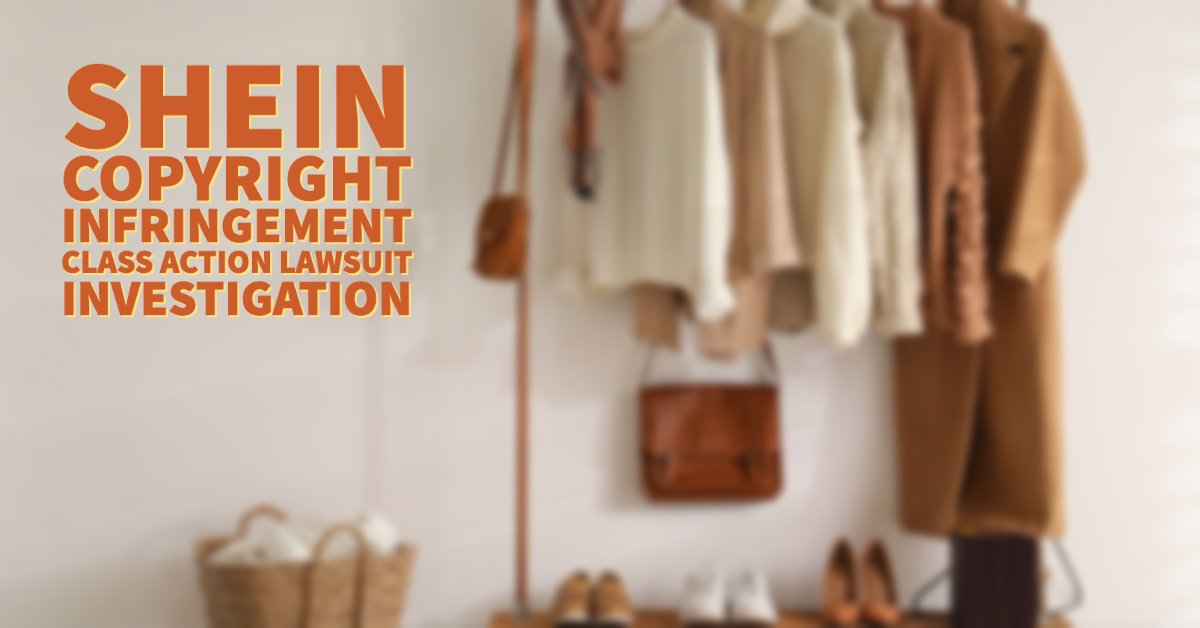 Shein Copyright Infringement Class Action Lawsuit Investigation ...
