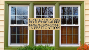 Silver Line Windows Premature Failure Class Action Lawsuit Investigation | Sauder Schelkopf